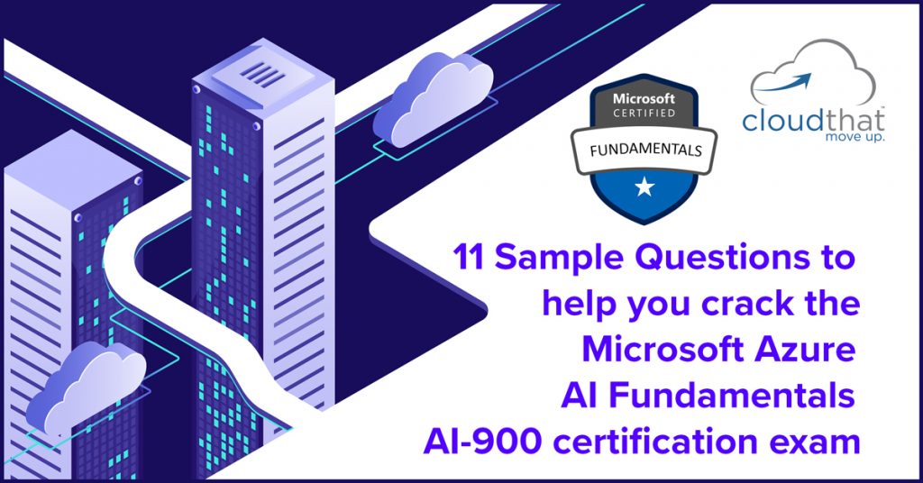 11 Sample Questions To Help You Crack The Microsoft Azure AI 11 Sample Questions To Help You Crack The Microsoft Azure AI