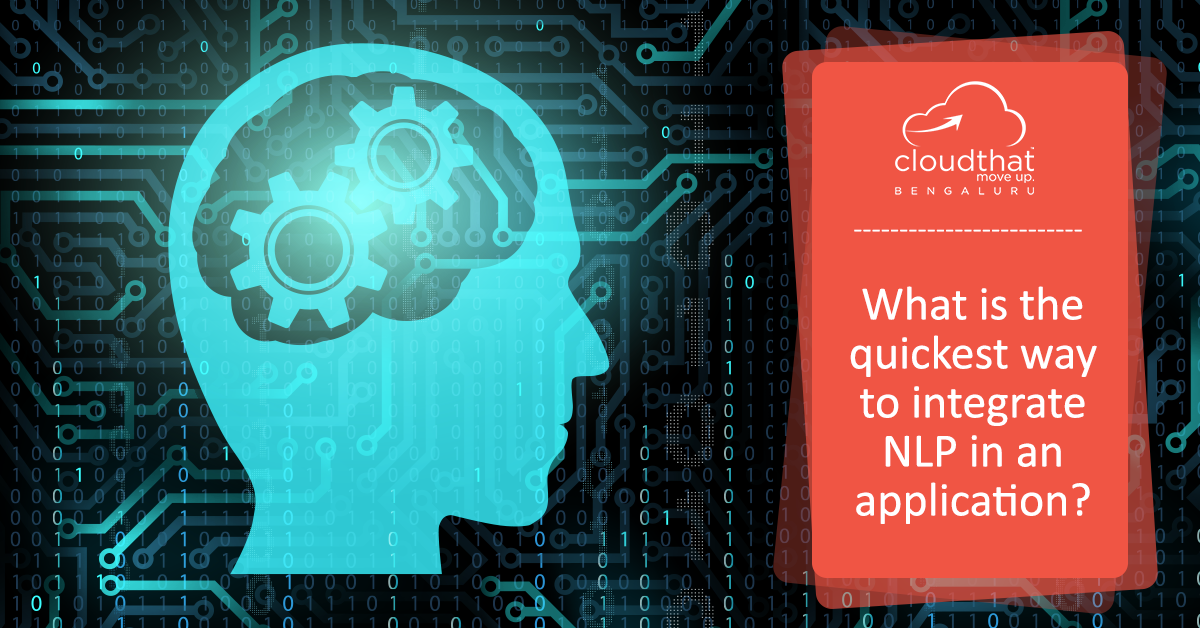 What Is The Quickest Way To Integrate Nlp In An Application Cloudthats Blog
